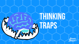 Thinking Traps - Learn how to work through them - Animals Amplified